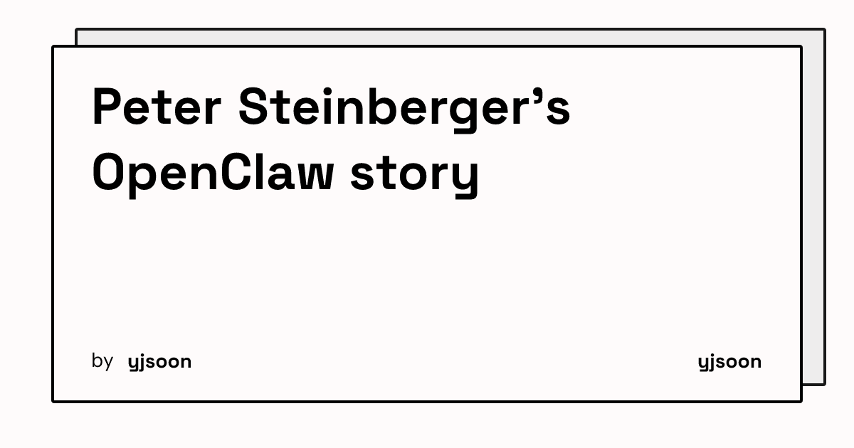 Peter Steinberger's OpenClaw story | yjsoon